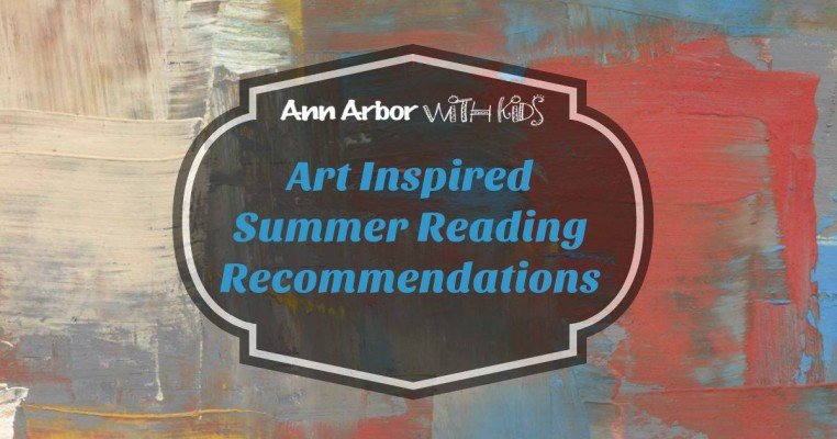 6 Art Inspired Summer Reading Recommendations | Ann Arbor with Kids